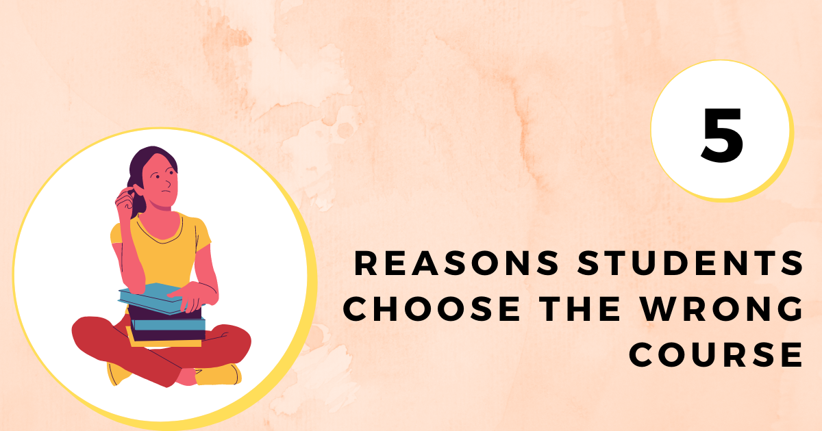 5 Reasons Students Choose the Wrong Course