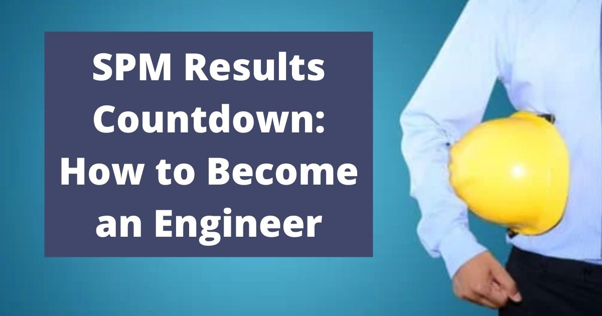 SPM Results Countdown: How to Become an Engineer