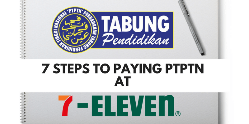 7 Steps to Make your Next PTPTN Payment at 7-Eleven