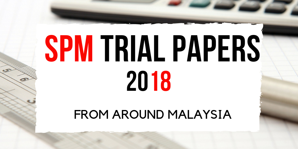 SPM Trial Papers From Around Malaysia