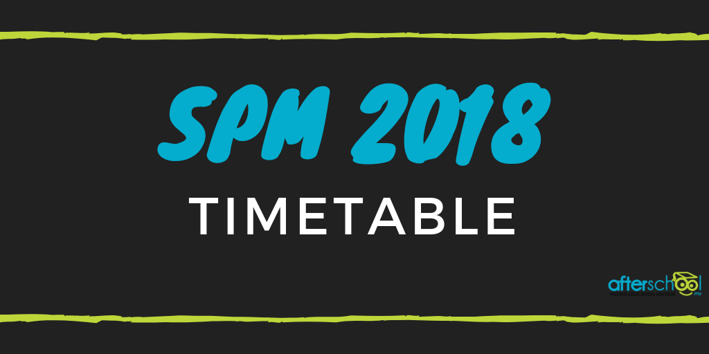 Do You Know the SPM 2018 Timetable?