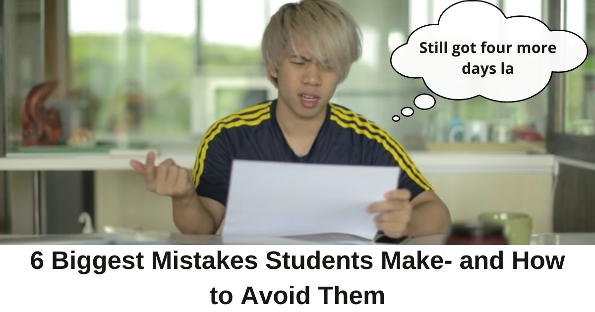 6 Biggest Mistakes Students Make- and How to Avoid Them