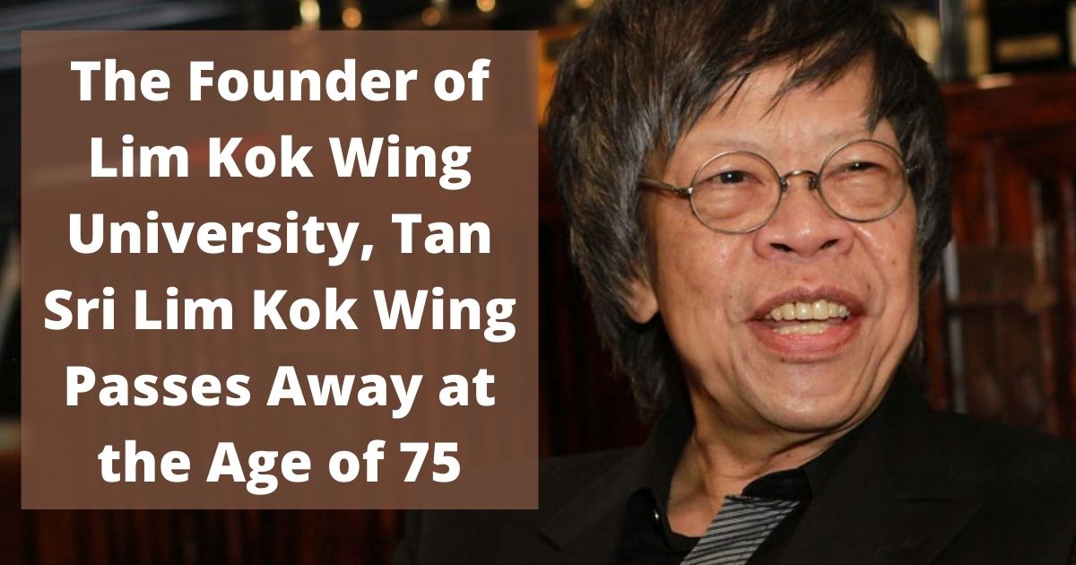 The Founder of Lim Kok Wing University, Tan Sri Lim Kok Wing Passes ...