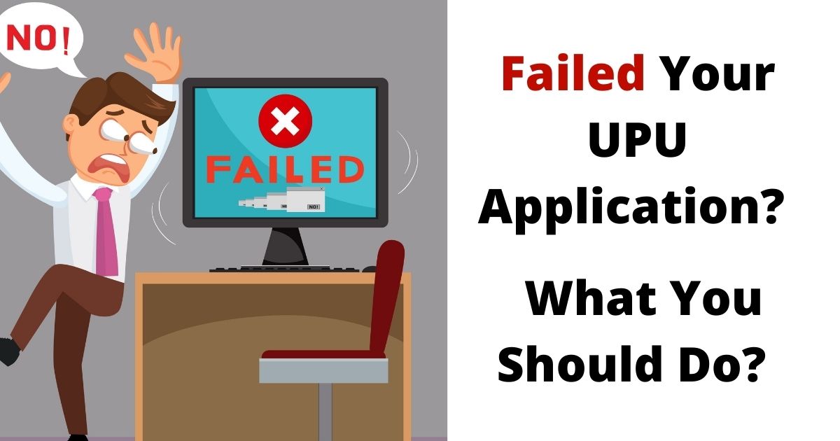 Failed Your UPU Application, What You Should Do?
