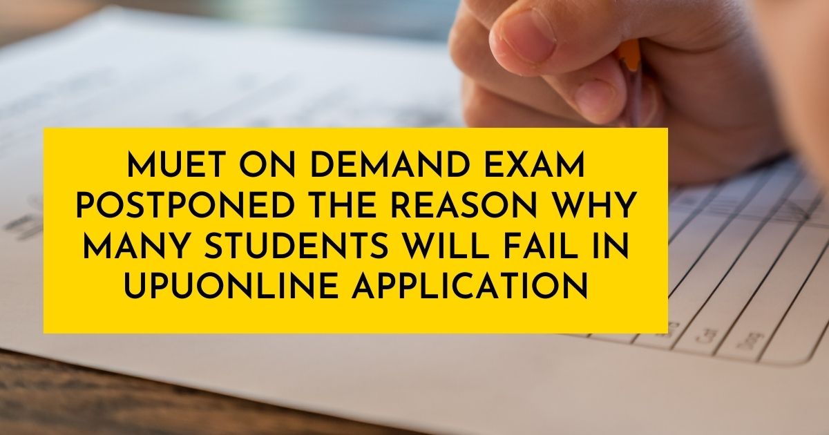 MUET on Demand Exam Postponed the Reason Why Many Students Will Fail in ...