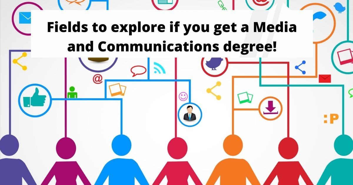 Fields to explore if you get a Media and Communications degree!